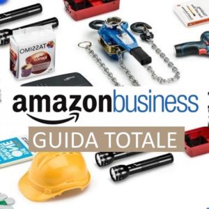 Amazon Business - Guida al Servizio di Amazon per Aziende